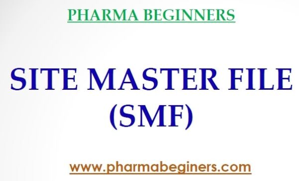 Site Master File (SMF) Preparation SOP & Guideline - Pharma Beginners