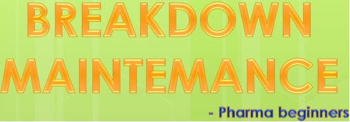 Breakdown Maintenance Procedure and System SOP - Pharma Beginners